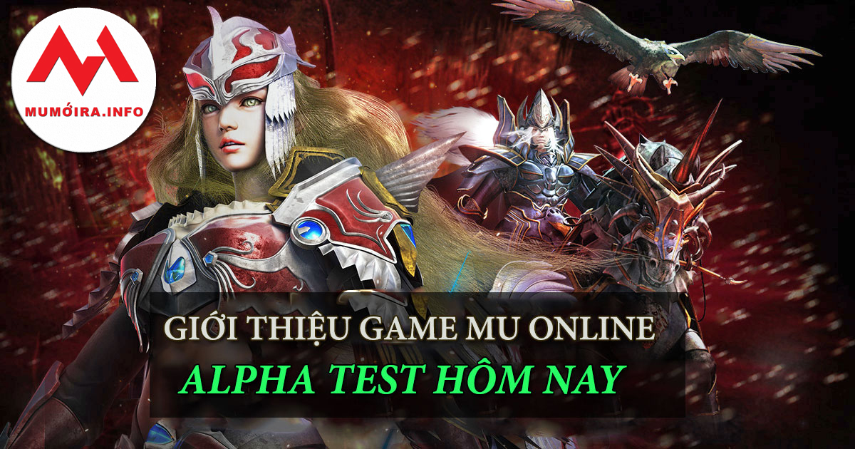 Mu Mới Ra - Danh sách game Mu Alpha Test hôm nay - Mumoira.online